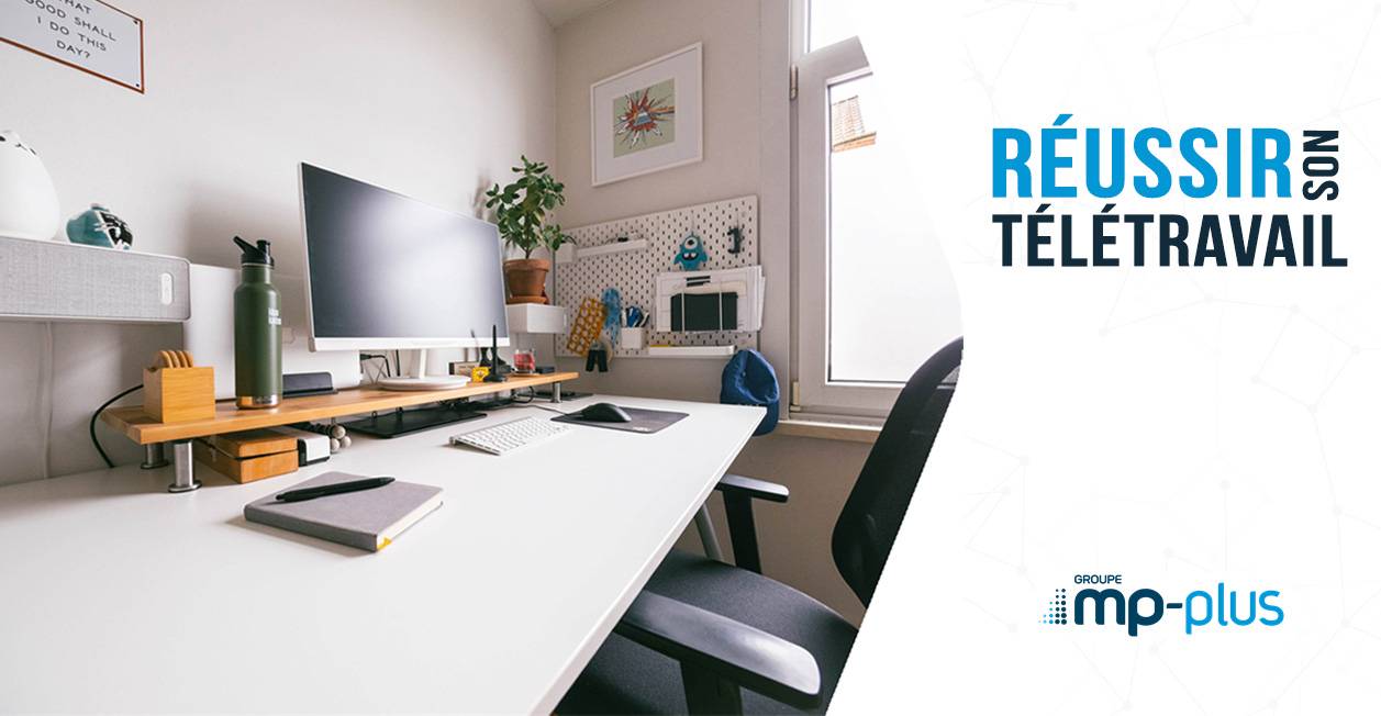 Réussir son télétravail | Groupe MP Plus